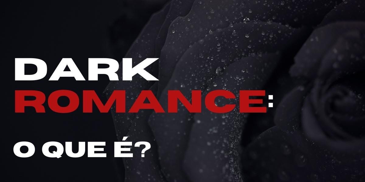 Dark Romance: O que é? - by Thamyris Aquino