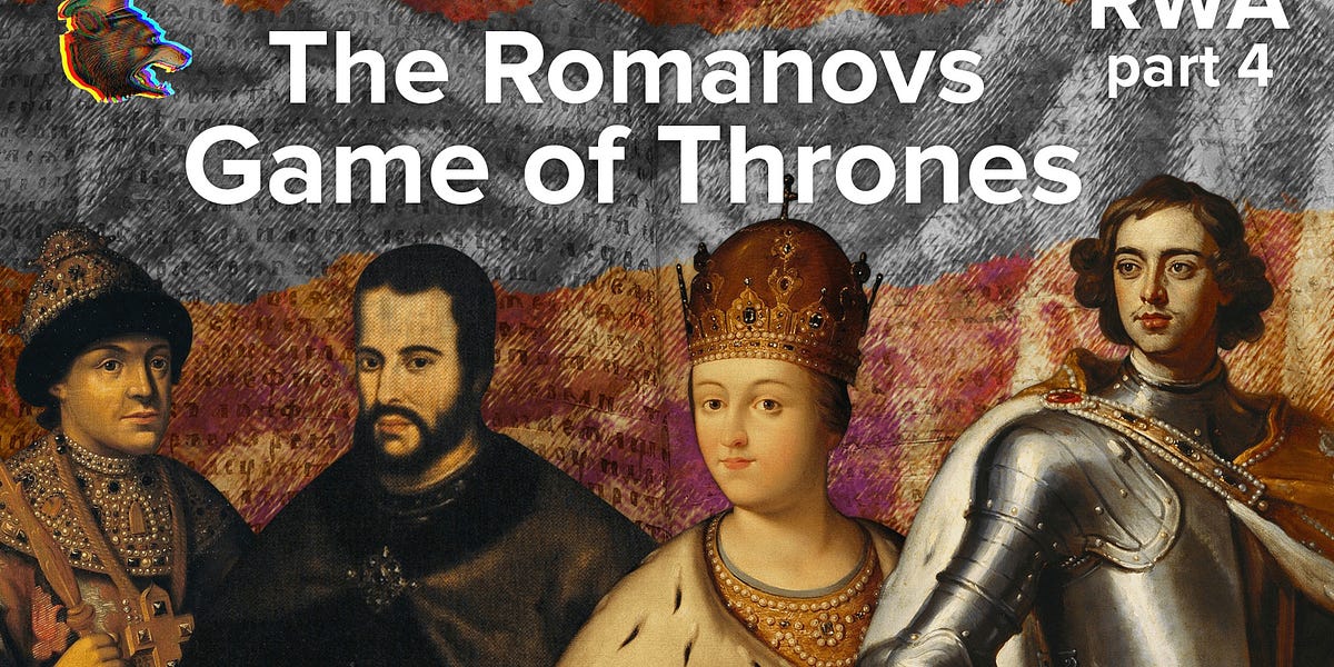 The Romanovs #4: Game of Thrones & Young Peter the Great (1676-1696)