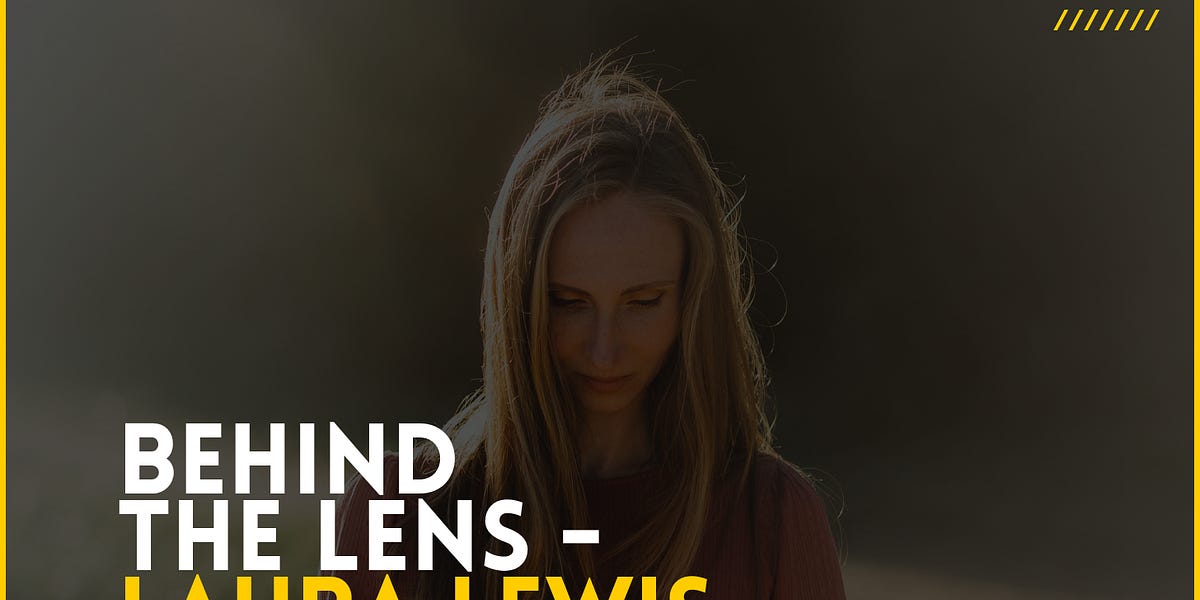 Behind the Lens - Laura Lewis - by Patrik L and Laura Lewis