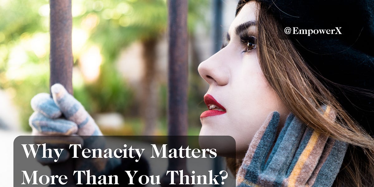 Why Tenacity Matters More Than You Think?
