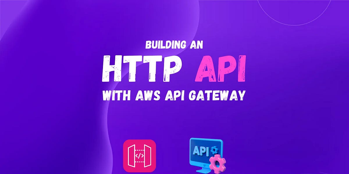 How To Create An HTTP API In AWS API Gateway