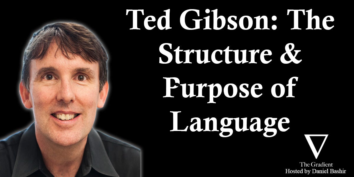 Ted Gibson: The Structure and Purpose of Language