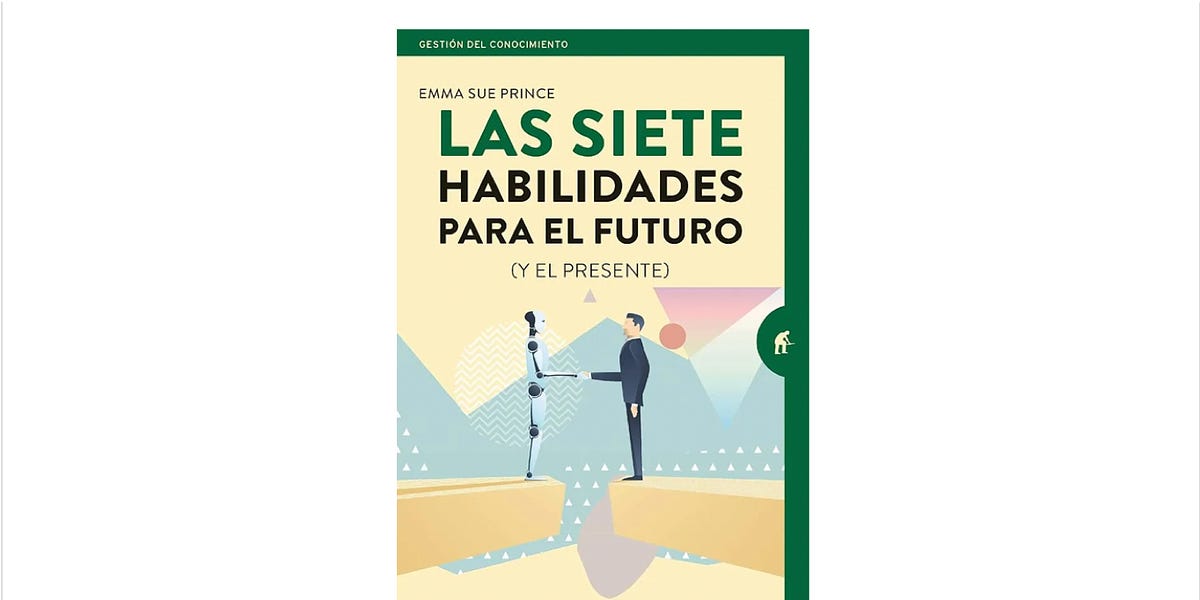 Resumen del libro Las siete habilidades para el futuro (y el presente).