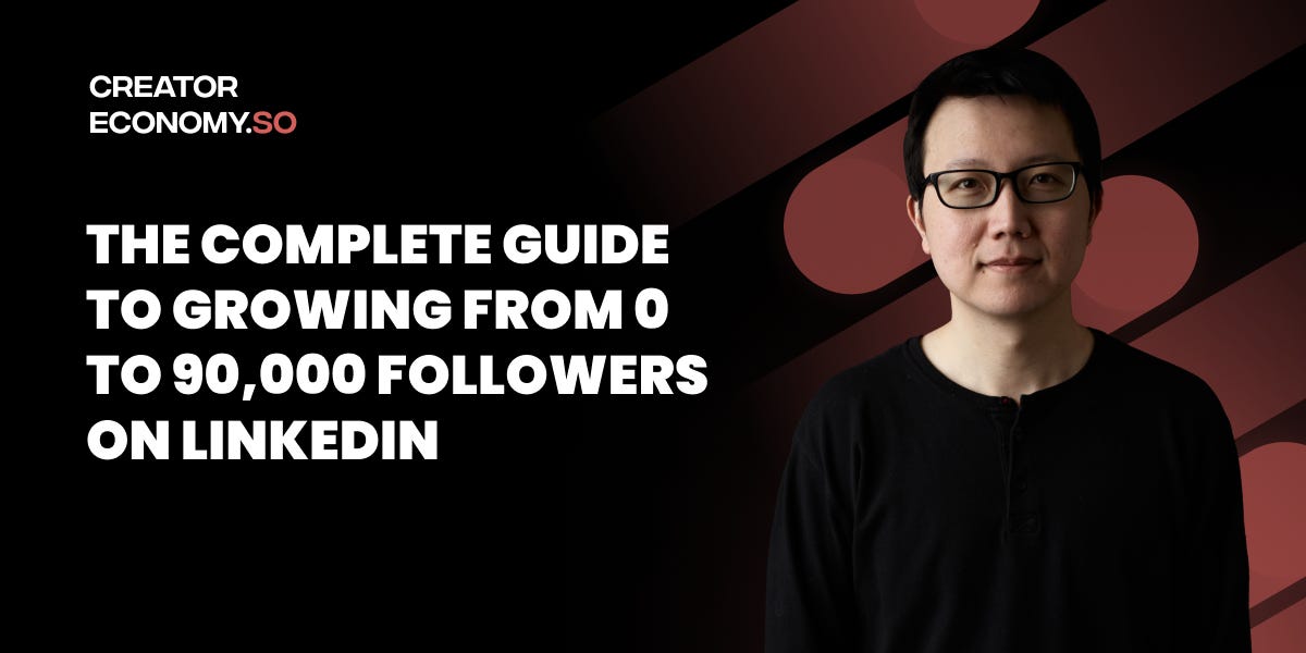 The Complete Guide to Growing From 0 to 90,000+ Followers on LinkedIn