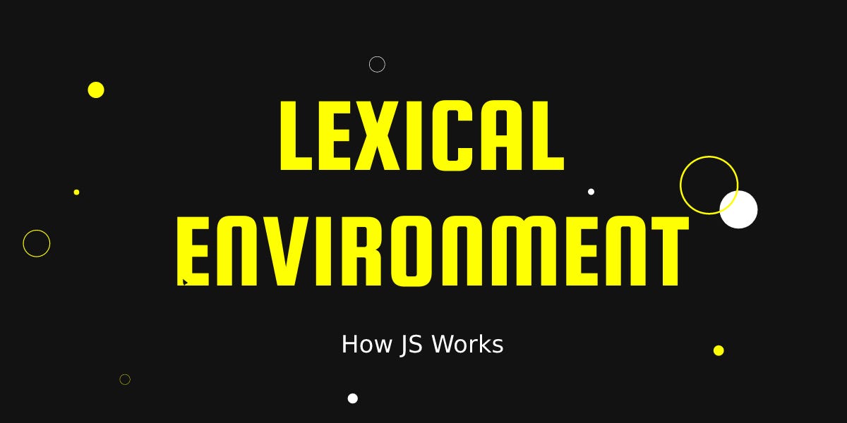 How JS Works - Lexical Environment - by Yair Cohen