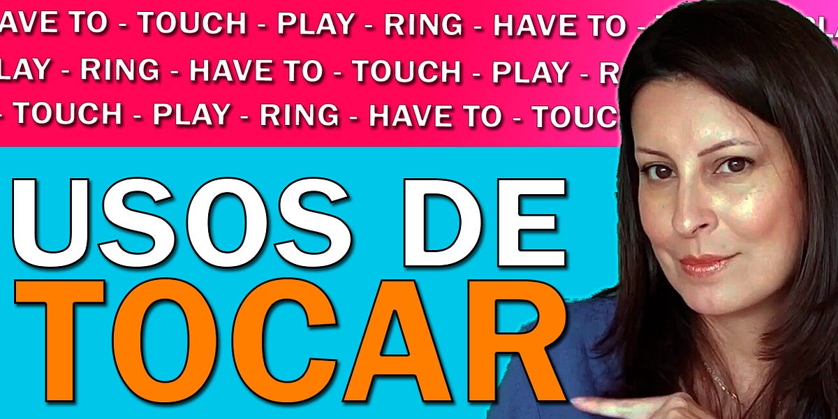USES OF THE VERB TOCAR IN SPANISH