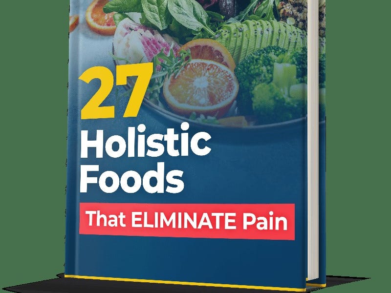 27 Holistic Foods That Eliminate Pain eBook--Today's Gift