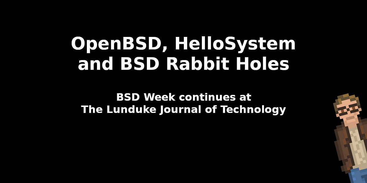 OpenBSD, HelloSystem, and BSD Rabbit Holes
