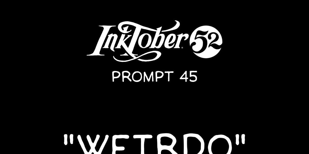 This Might Sound Weird... - The Inktober Newsletter