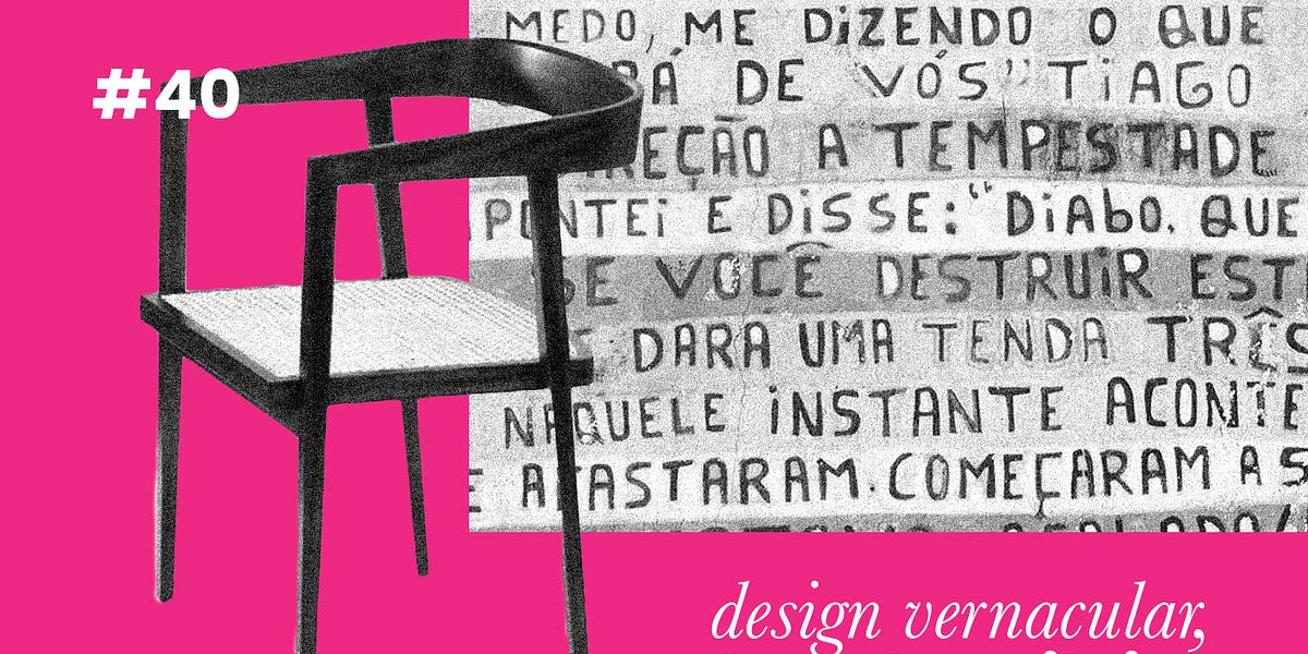 #40 design vernacular, popular e brasileiro