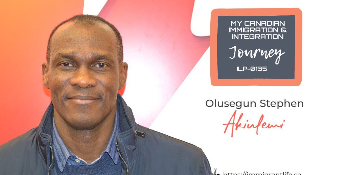 ILP-0135: Stephen Akinfemi - My Immigration and Integration Journey