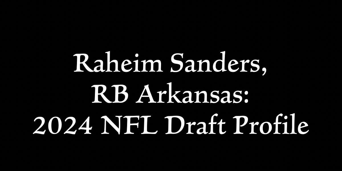 Raheim Sanders, RB Arkansas: 2024 NFL Draft Profile