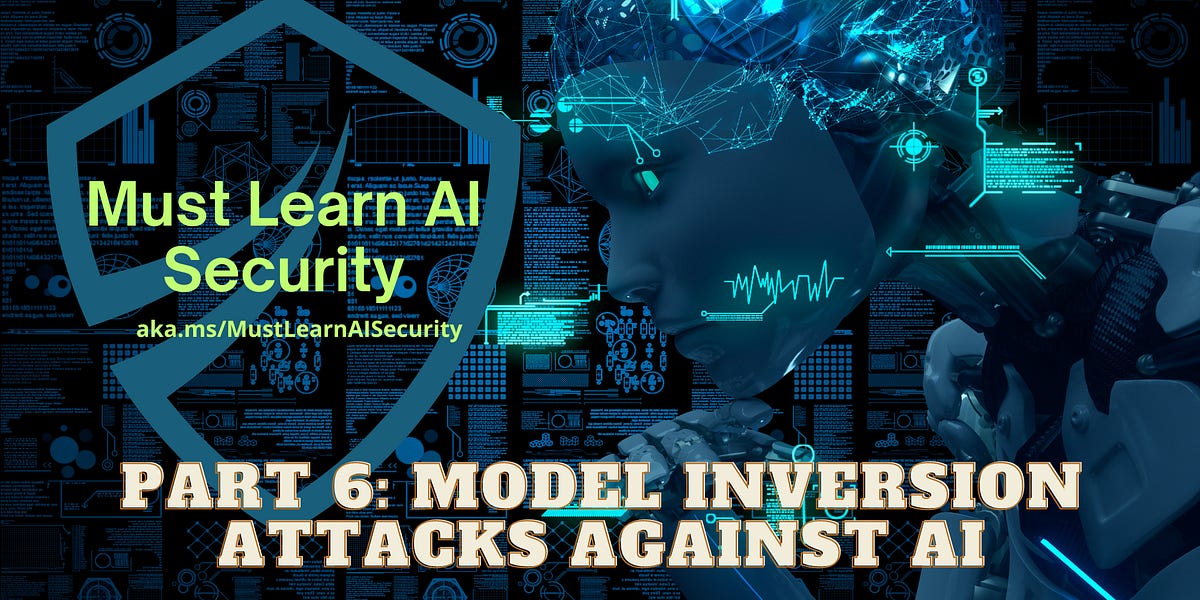 Must Learn AI Security Part 6: Model Inversion Attacks Against AI