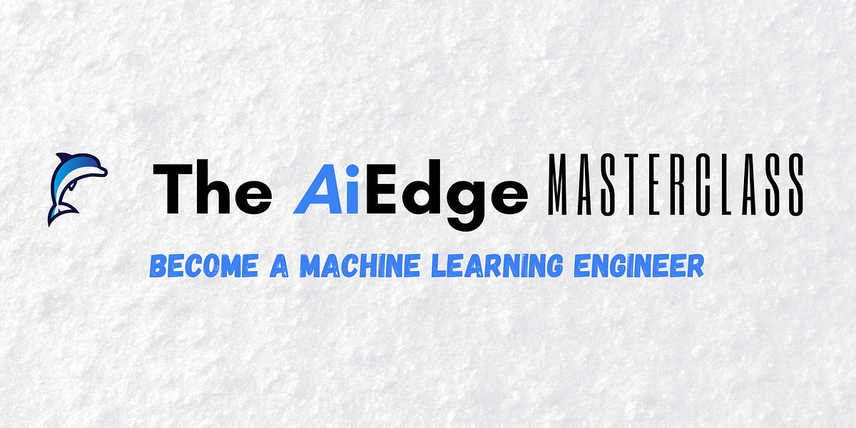 Introducing The AiEdge Machine Learning Engineering MasterClass
