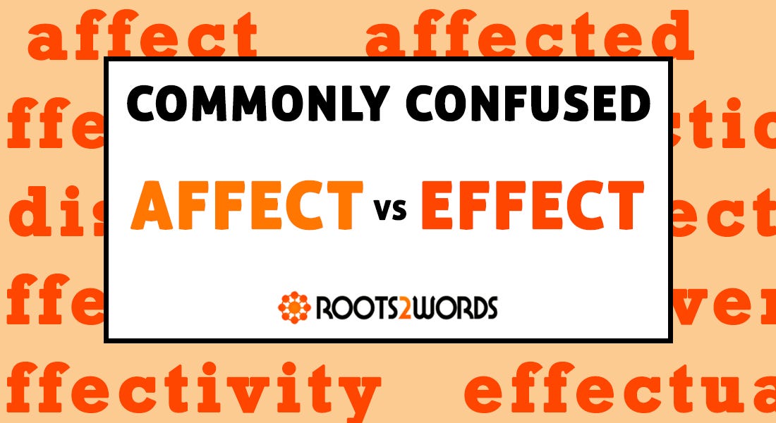 COMMONLY CONFUSED: Affect vs. Effect - by Mike Bergin