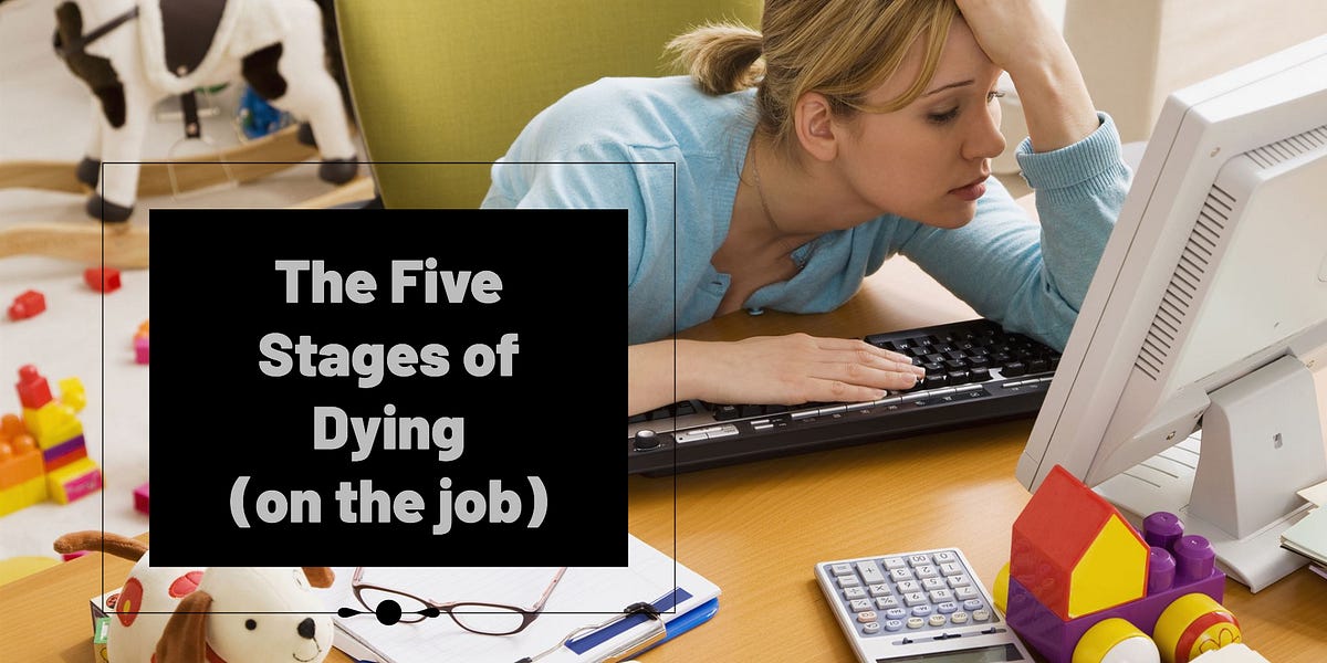 The Five Stages of Dying (On the Job) - by Roman James