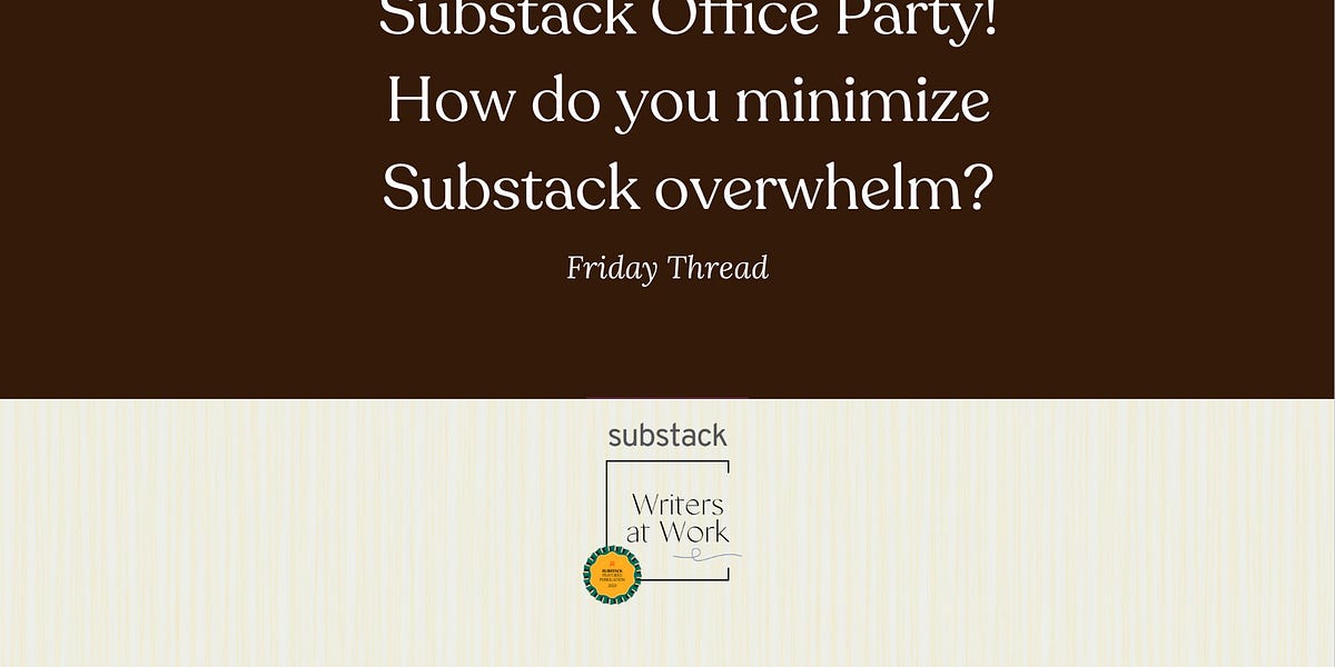 💬 How do you limit Substack overwhelm?