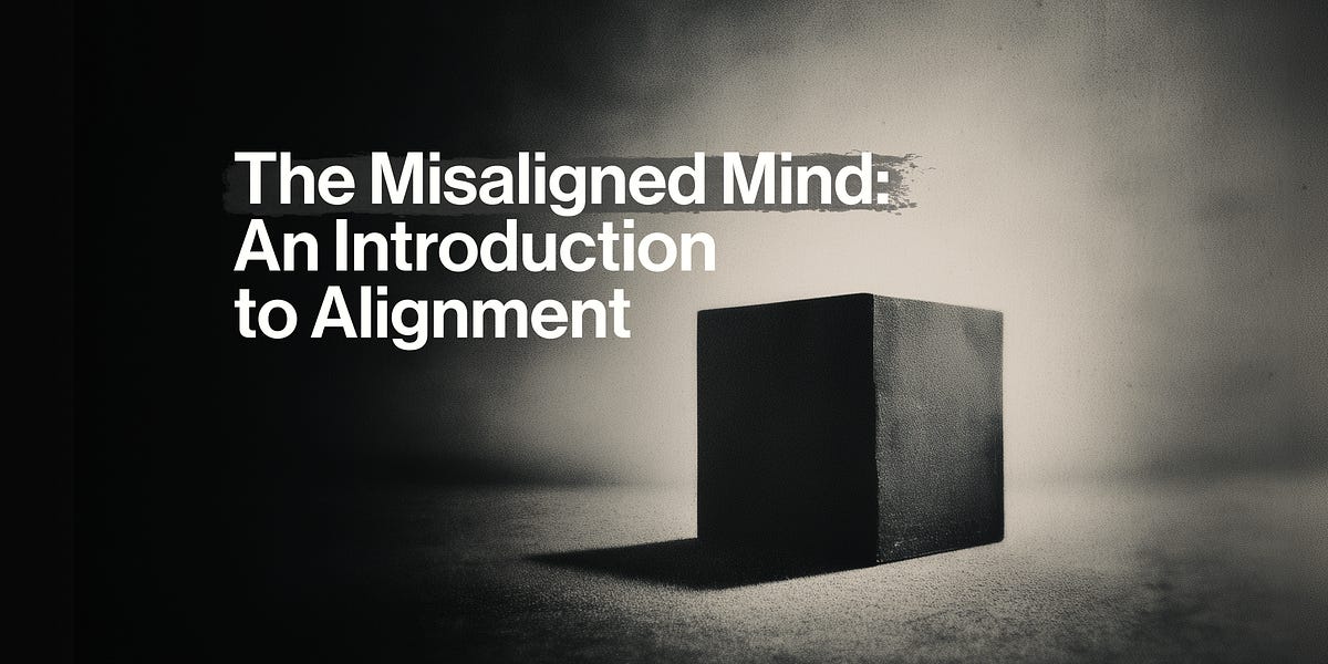 The Misaligned Mind: An Introduction to Alignment