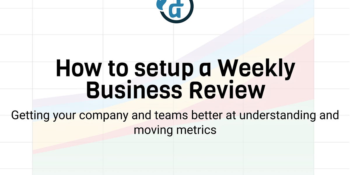How to set up a Weekly Business Review - by Adam Fishman