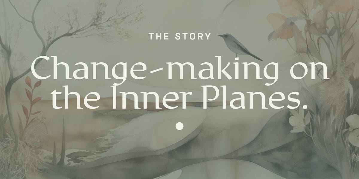 Change-making on the Inner Planes. - by Klara Foldys