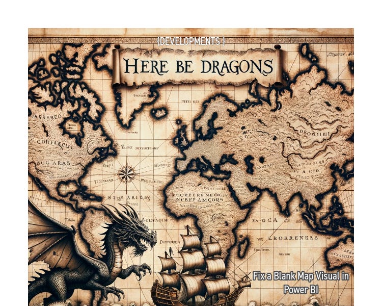 “Here Be Dragons” - Developments