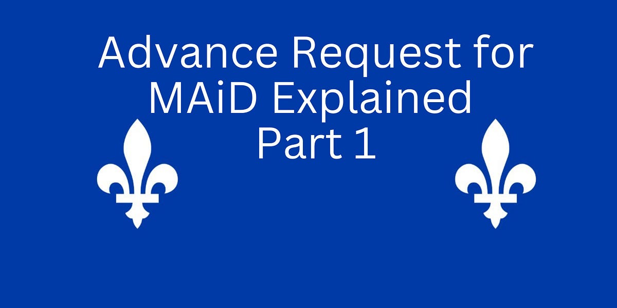 Quebec's Advance Request for MAiD Explained - Part 1