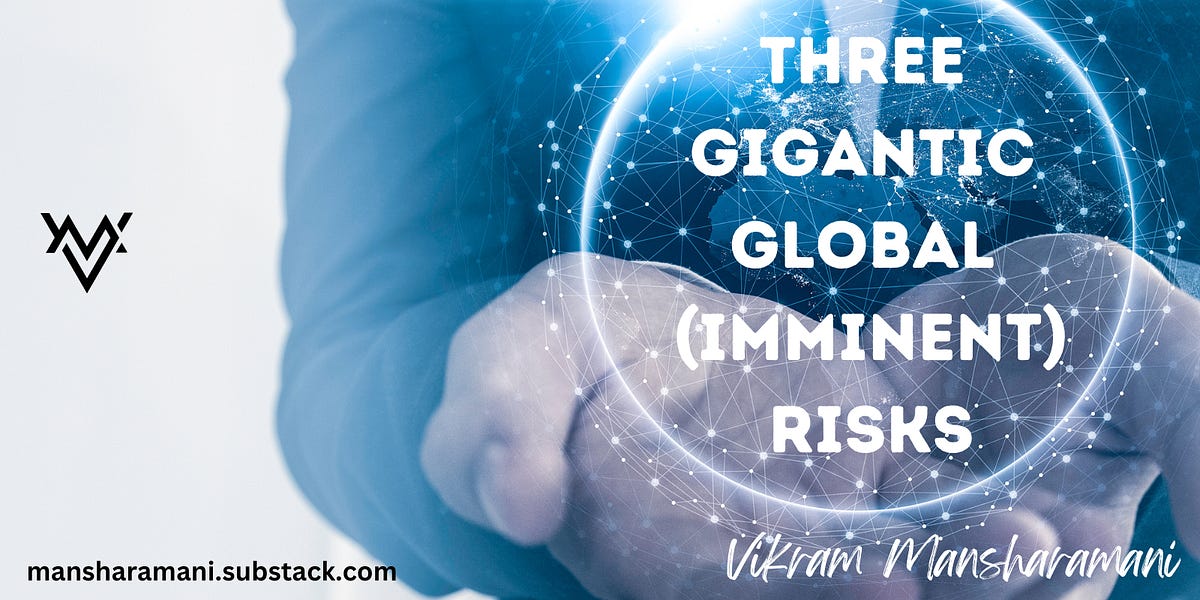 Three Gigantic Global (Imminent) Risks