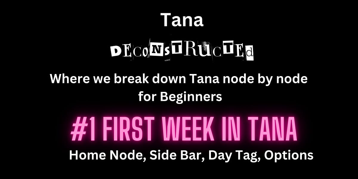 #1 Tana Basics Series: Open Tana, Home Node, Sidebar and Day tag.