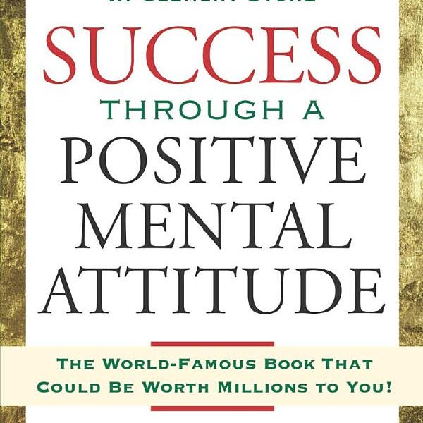 Success Through a Positive Mental Attitude by Napoleon Hill and W ...