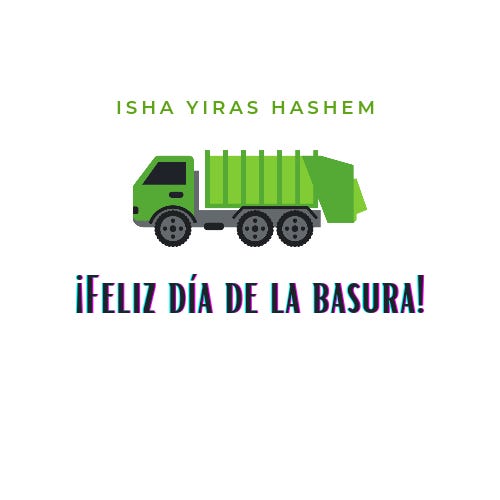 Feliz dia de la basura - Isha Yiras Hashem at Substack