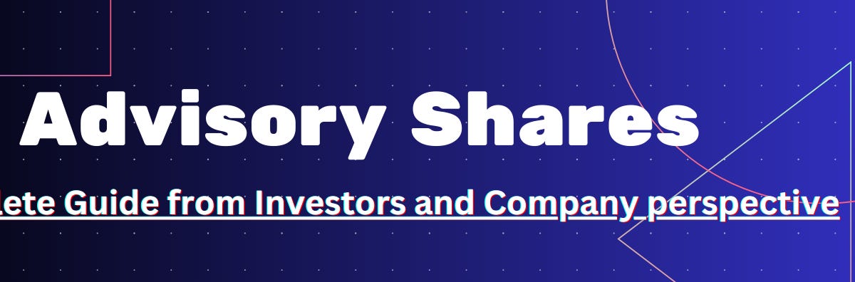 Advisory Shares : Complete Guide from Investors and Company perspective