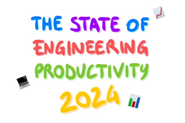 The State of Engineering Productivity in 2024 📊