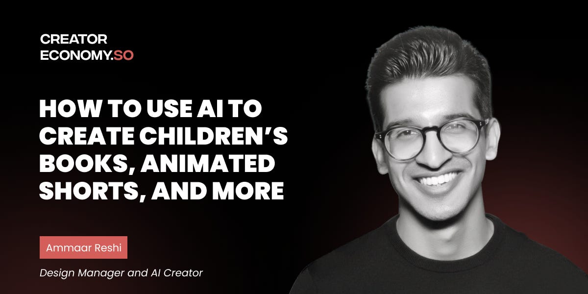 Ammaar Reshi: How to use AI to Create Children’s Books, Animated Shorts, and More