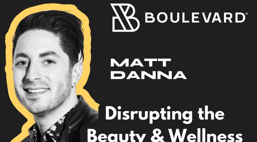 Disrupting the beauty and wellness industry with Matt Danna of Boulevard