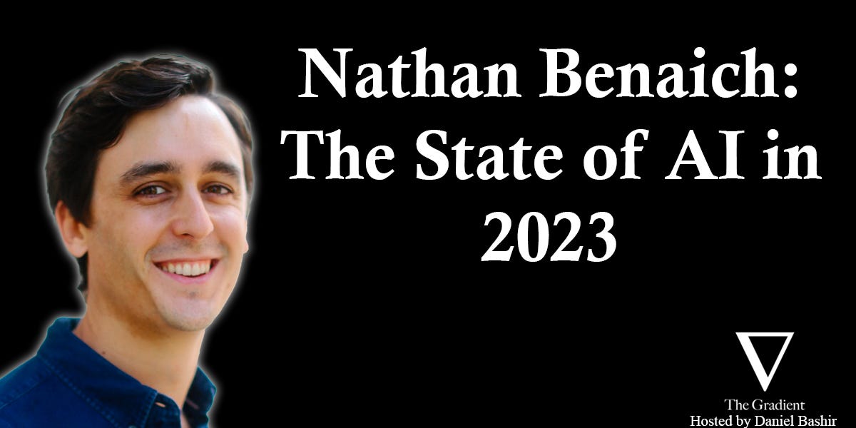 2023 in AI, with Nathan Benaich - by daniel bashir
