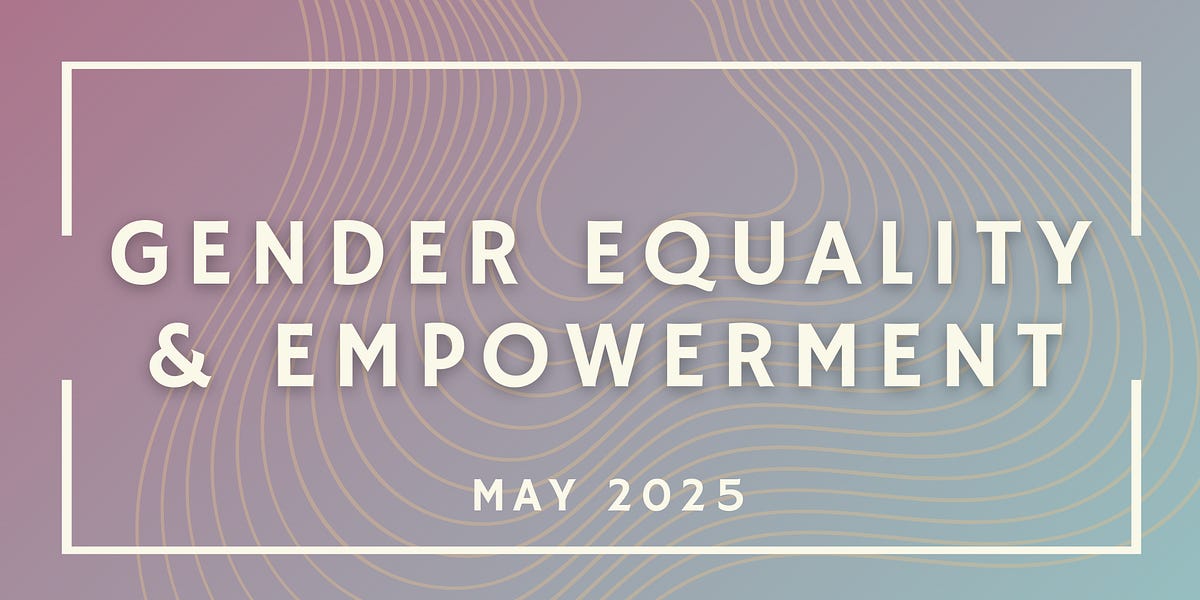 Gender Equality & Women Empowerment: May 2025 Funding Opportunities