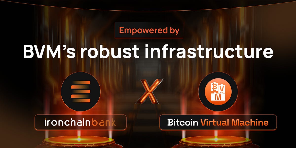 Iron Chain Bank Integrates Bitcoin Virtual Machine (BVM) for Enhanced ...