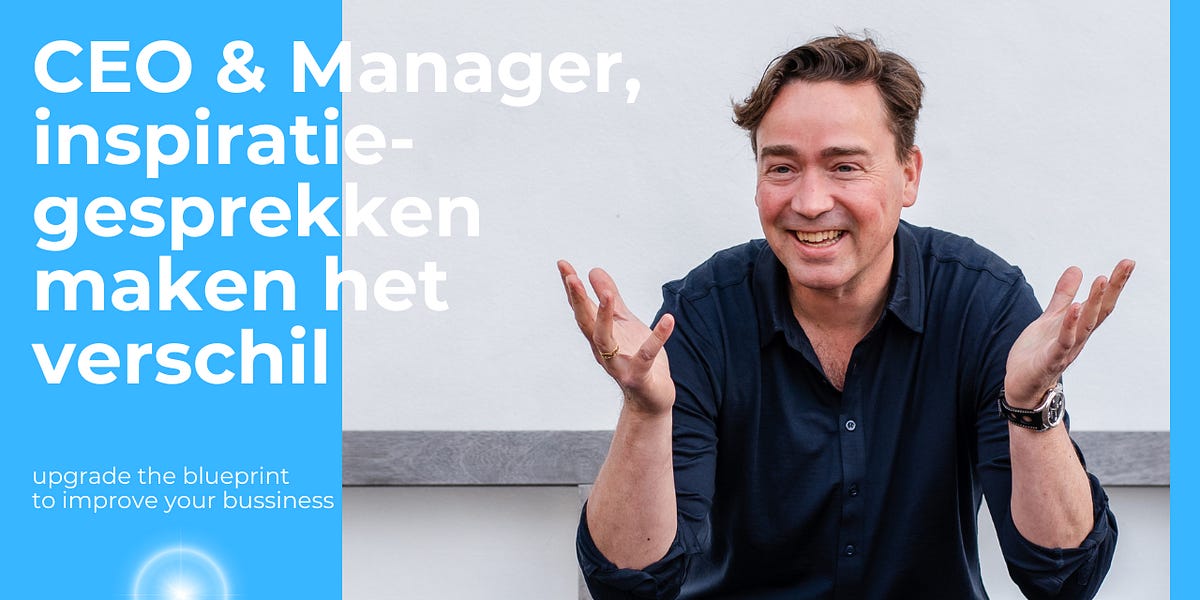 CEO/Manager, inspiratie gesprekken maken het verschil