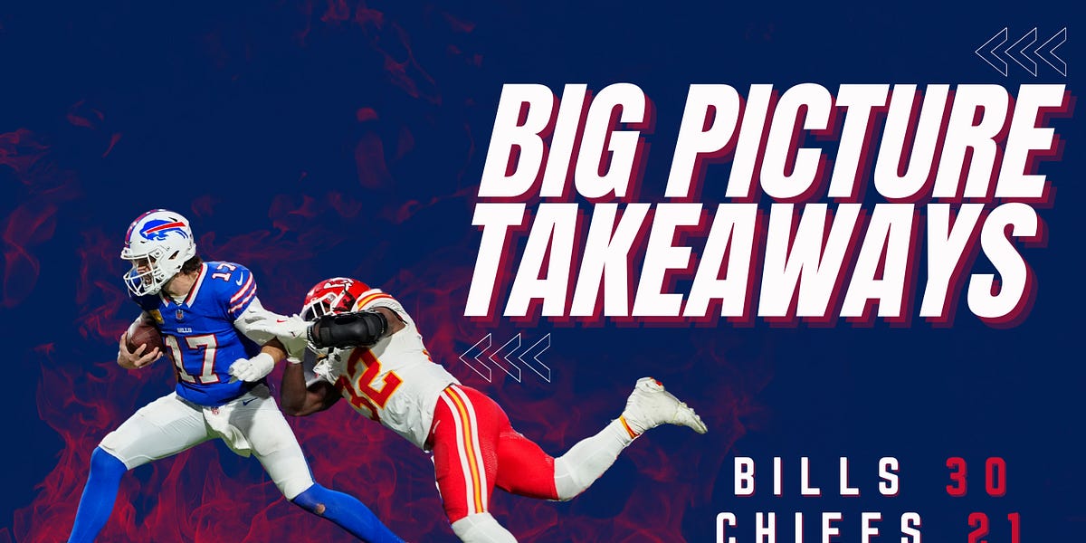 Big Picture Takeaways: Bills (30) vs Chiefs(21)