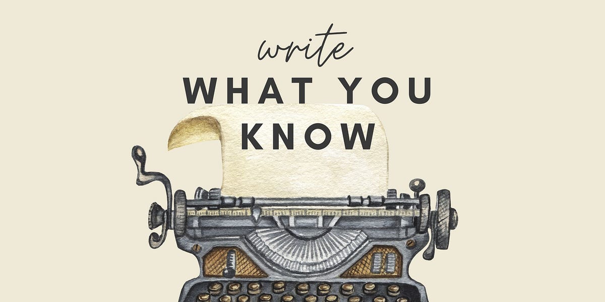 Why Is It So Hard To "Write What You Know"?