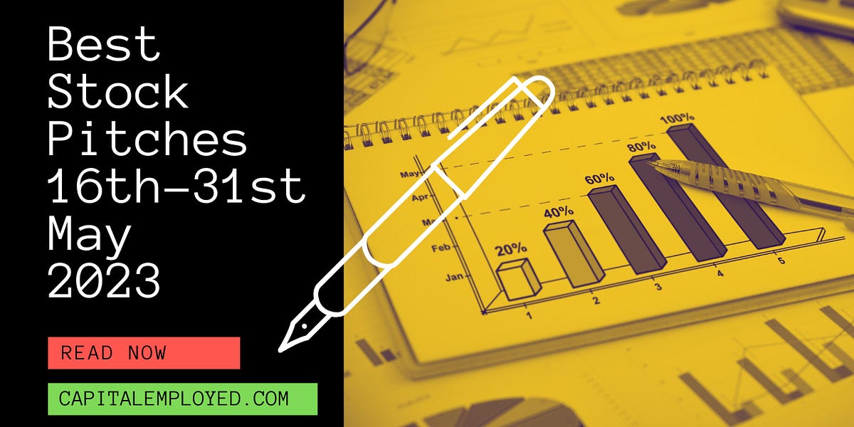 23 Excellent Stock Pitches (16th-31st May) 🔥