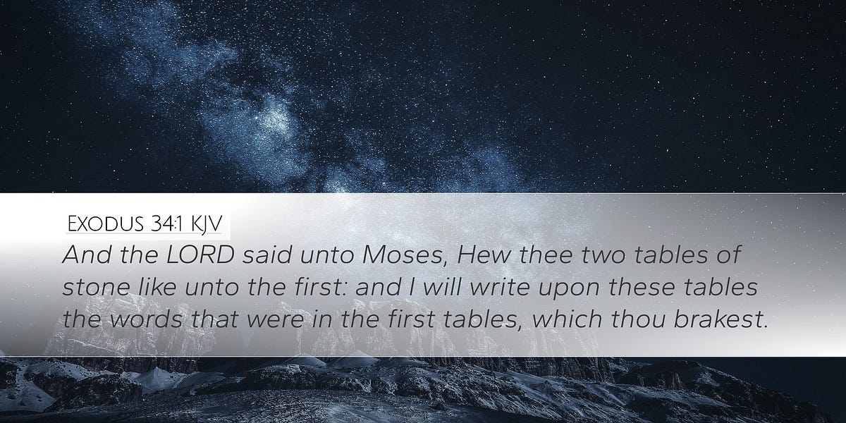 Moses Makes New Tablets; the Covenant Renewed; the Shining Face of Moses