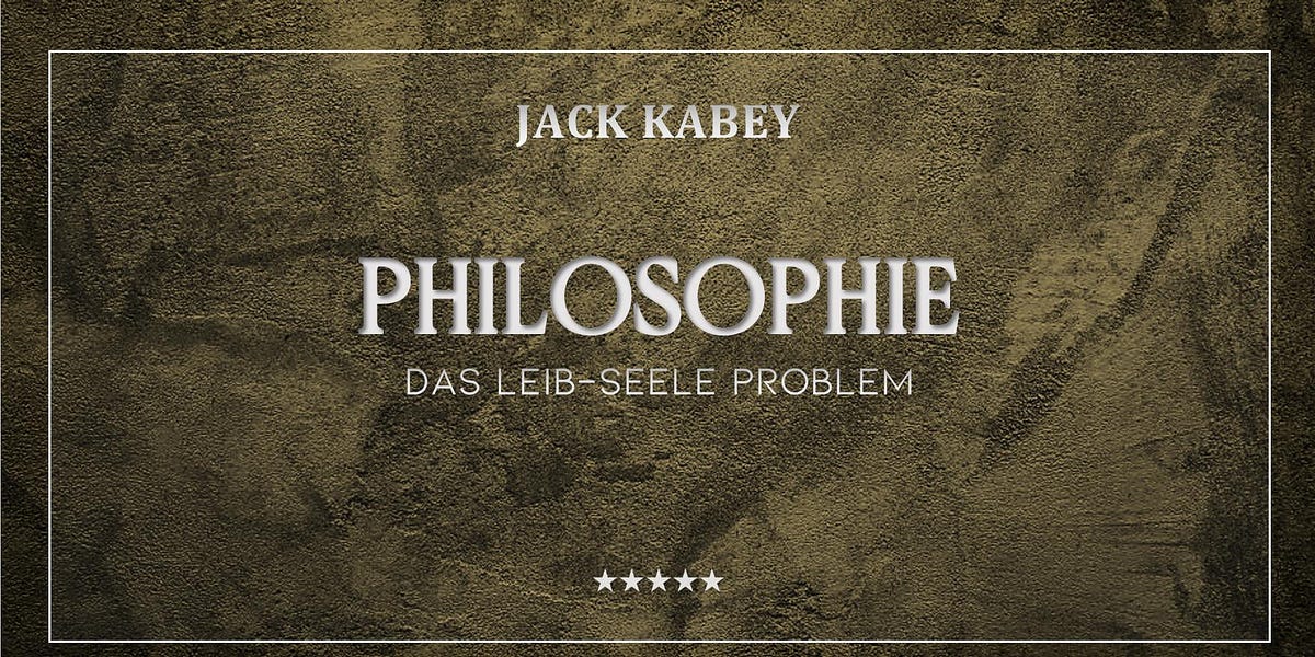 Philosophie - Das Leib-Seele Problem