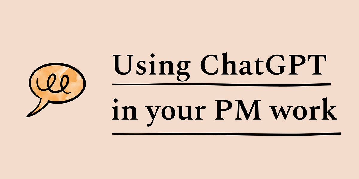 How to use ChatGPT in your PM work - by Lenny Rachitsky