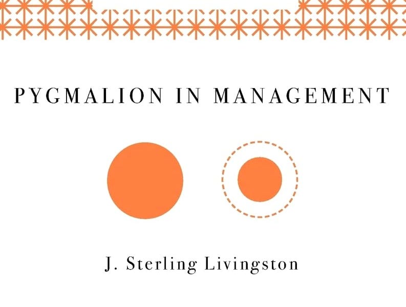 Pygmalion in Management - by Matthew Zuck