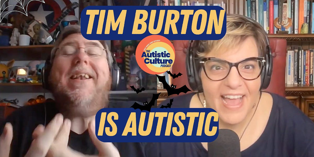 Tim Burton is Autistic (Episode 41) - by Dr. Angela Kingdon