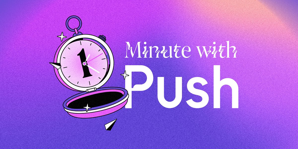A Minute with Push | Week #125📲