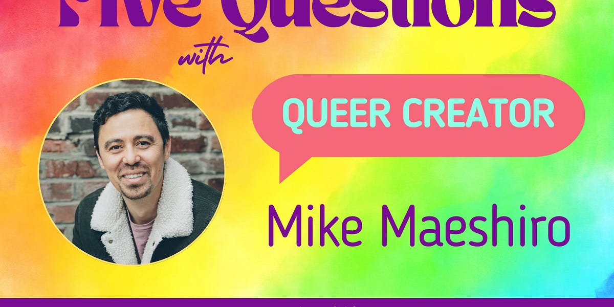 Five Questions With: Queer Creator, Mike Maeshiro