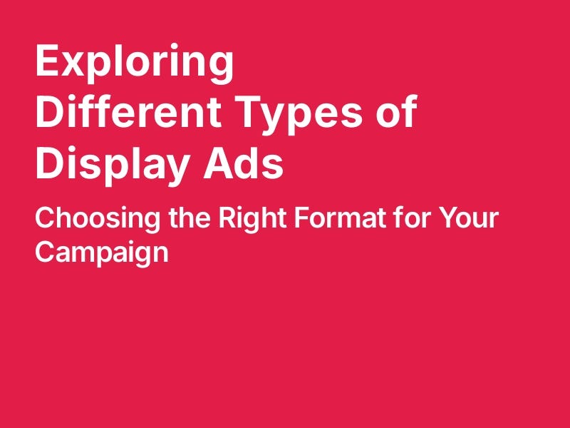 Exploring Different Types of Display Ads - Uncommon ROI