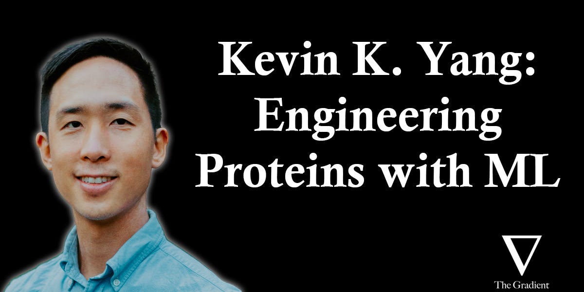 Kevin K. Yang: Engineering Proteins with ML